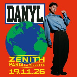Concert Danyl à Paris @ Zénith Paris La Villette le 19 novembre 2026 ...