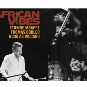 Concert African Vibes : Étienne Mbappé, Thomas Dobler, Nicolas Viccaro ...